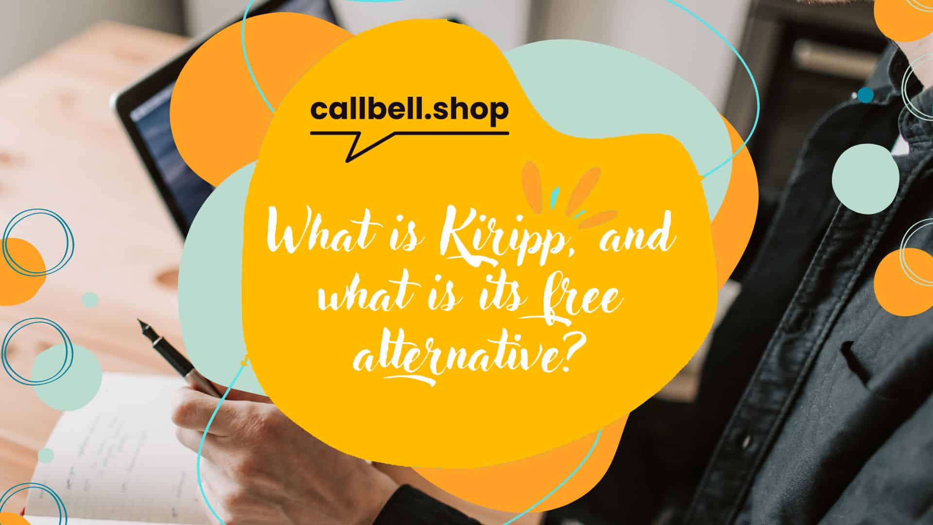 ¿Qué es Kiripp y cuál es su alternativa gratis? - Callbell Shop